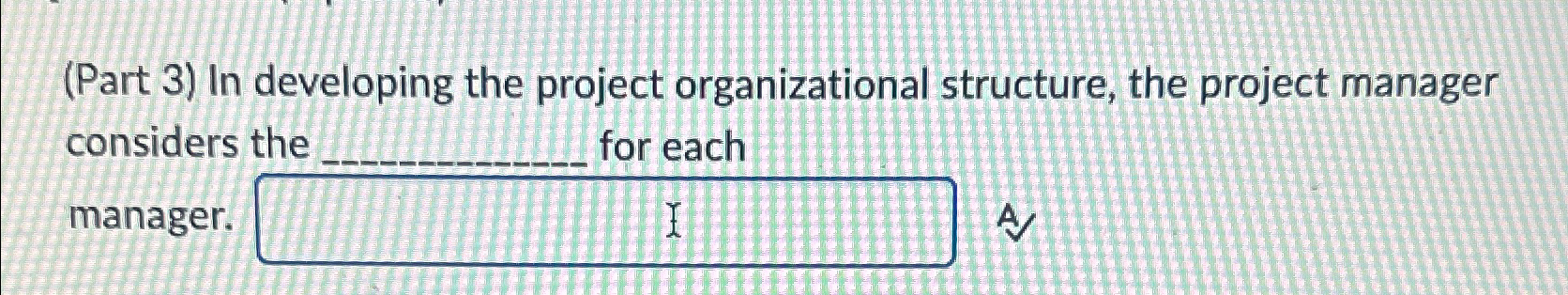 Solved (Part 3) ﻿In developing the project organizational | Chegg.com