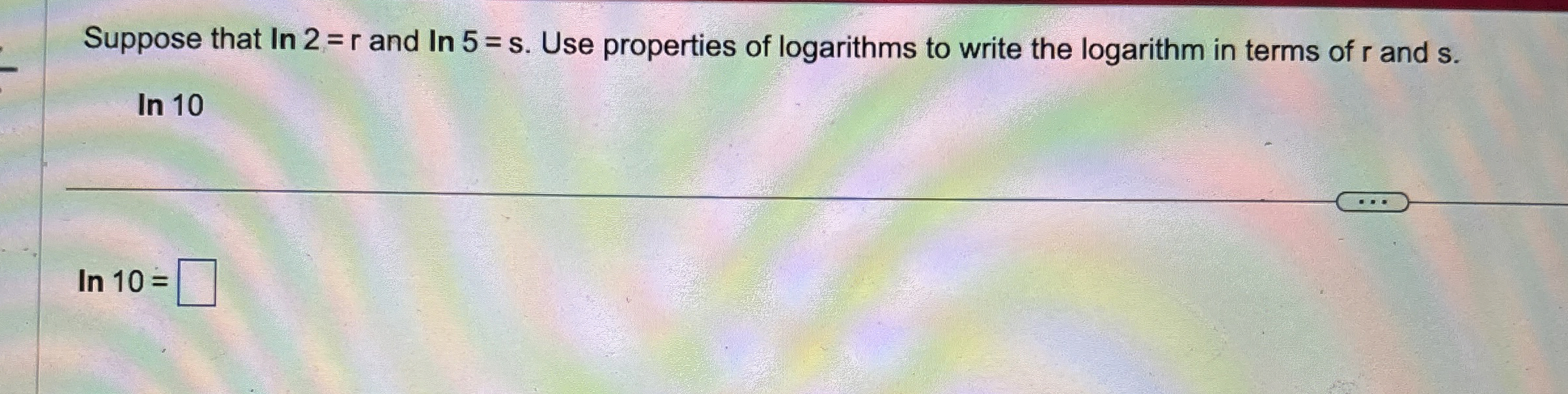Suppose that ln2=r ﻿and ln5=s. ﻿Use properties of | Chegg.com
