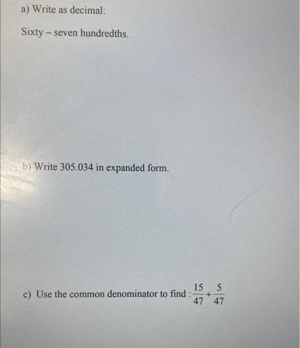 Solved a) Write as decimal: Sixty - seven hundredths. b) | Chegg.com