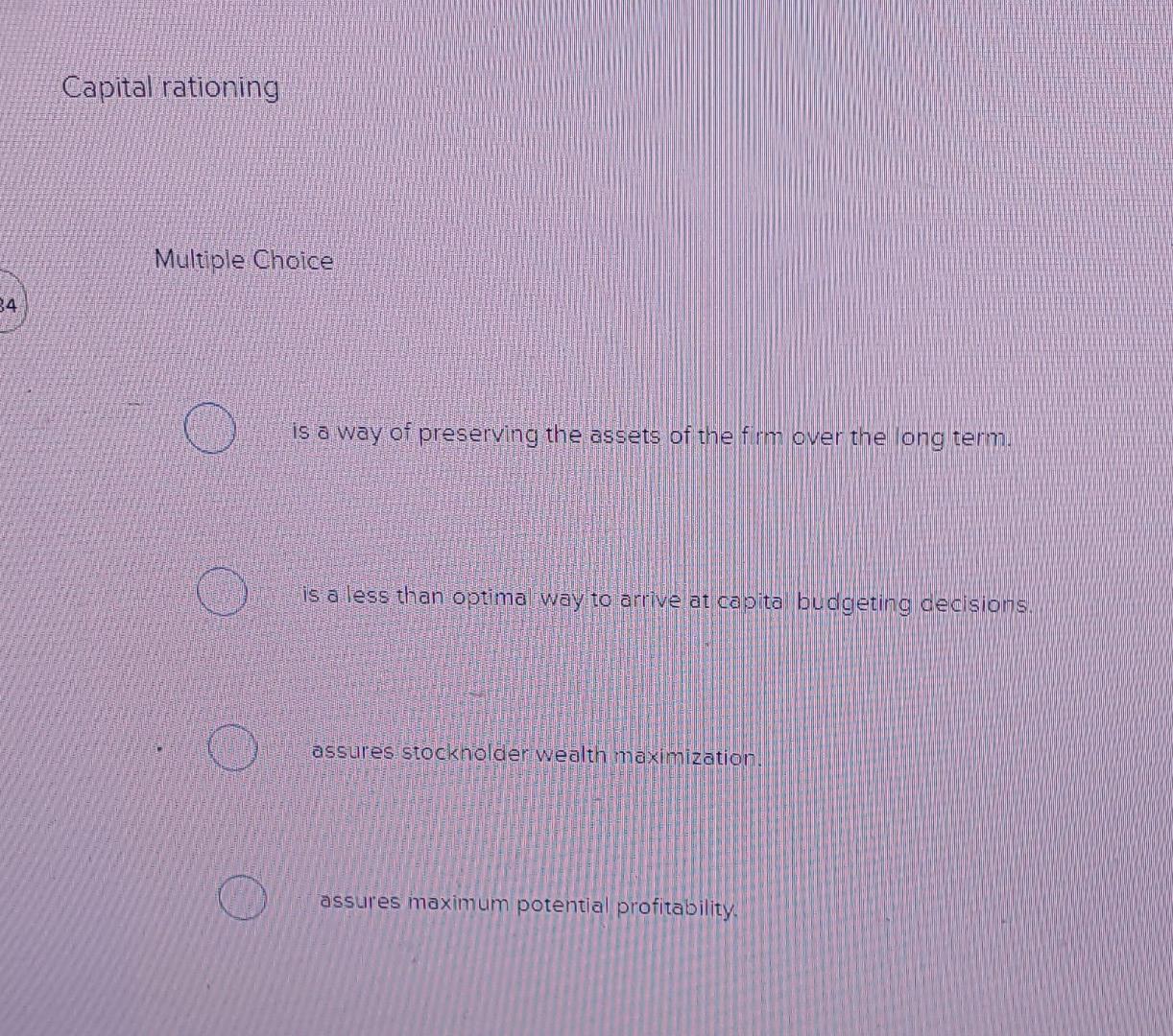 Solved Capital rationing Multiple Choice is a way of | Chegg.com