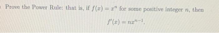 Solved Prove the Power Rule: that is, if f(x)=xn for some | Chegg.com