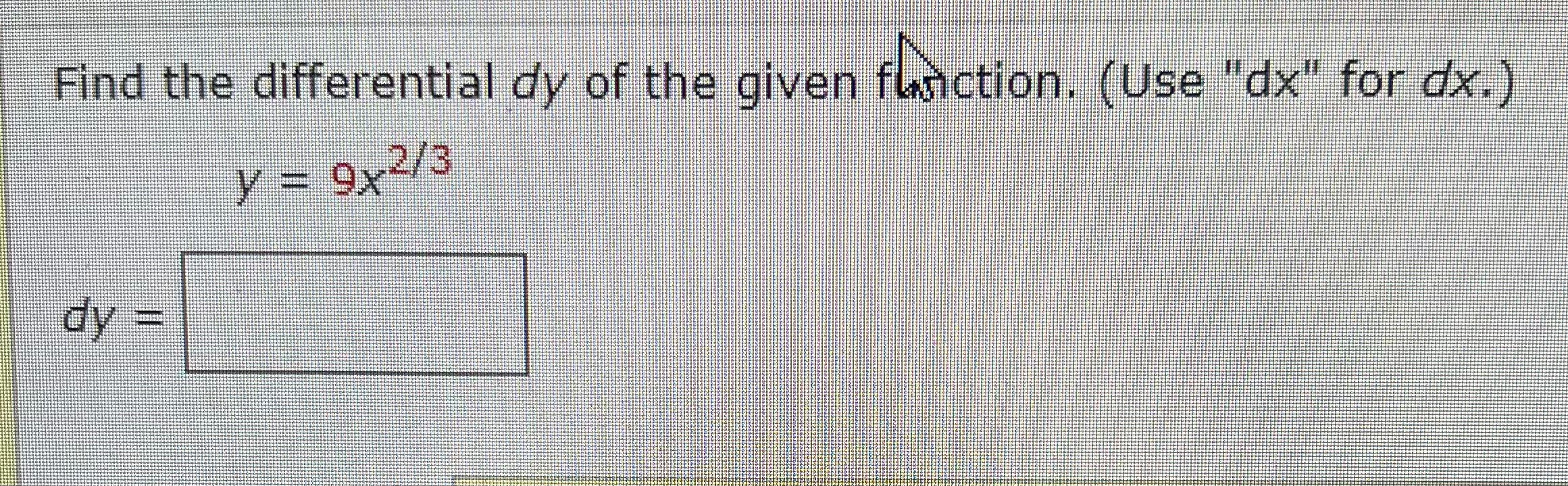 Solved Find the differential dy ﻿of the given flaction. (Use | Chegg.com