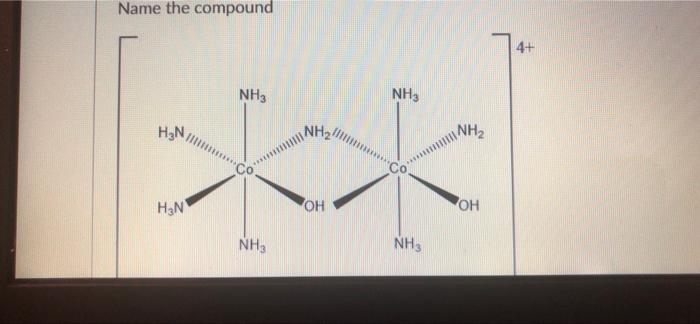 Solved Name the compound 4+ NH3 NH3 HEN "NH₂ o H3N OH OH NH | Chegg.com