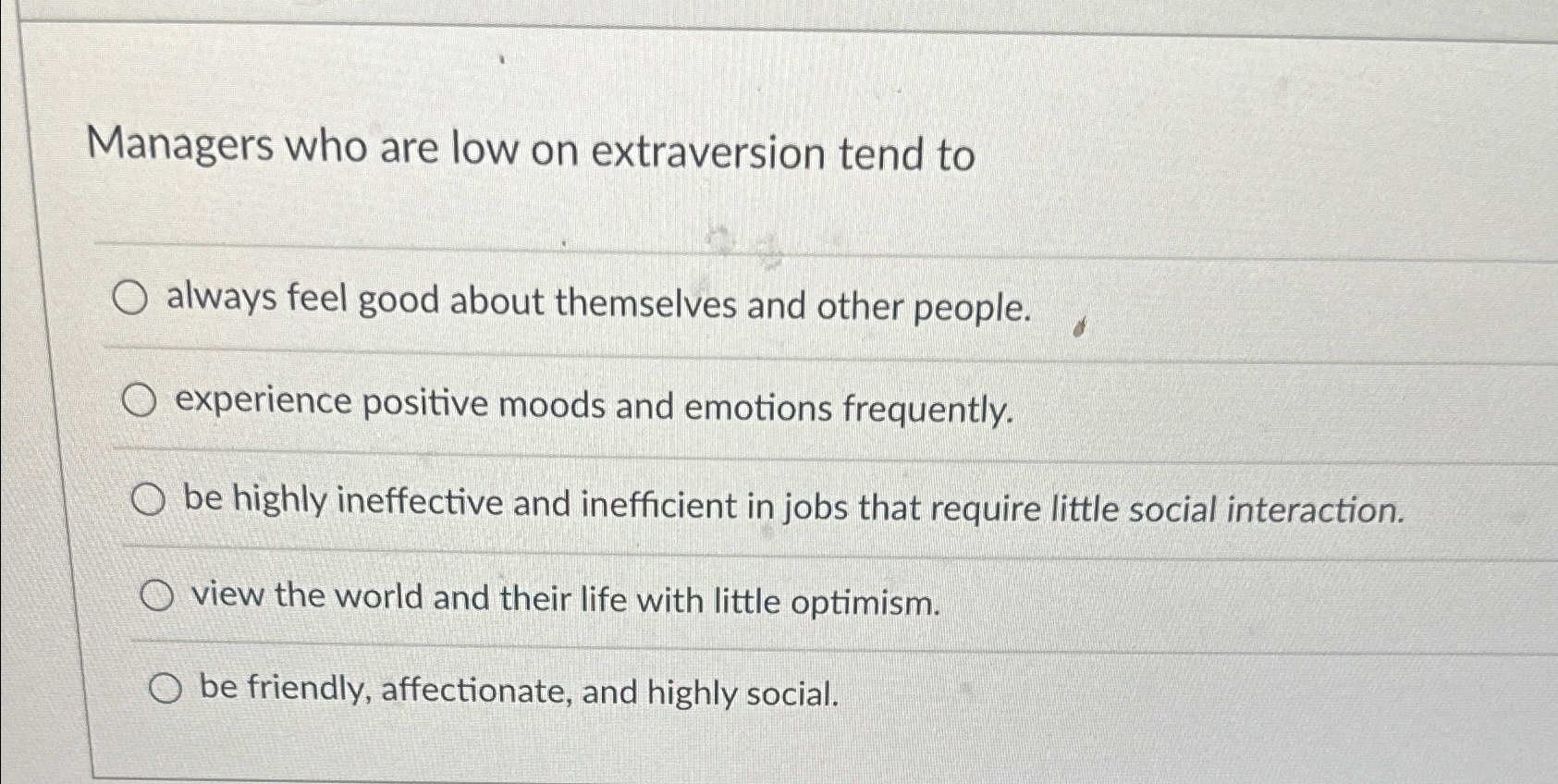 Managers who are low on extraversion tend toalways | Chegg.com