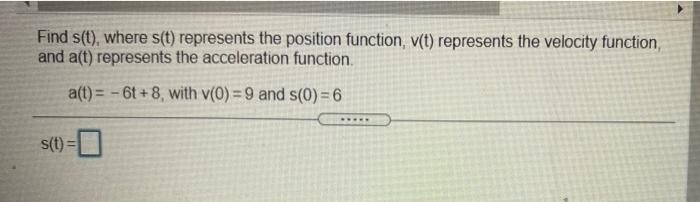 Solved Find s(t), where s(t) represents the position | Chegg.com
