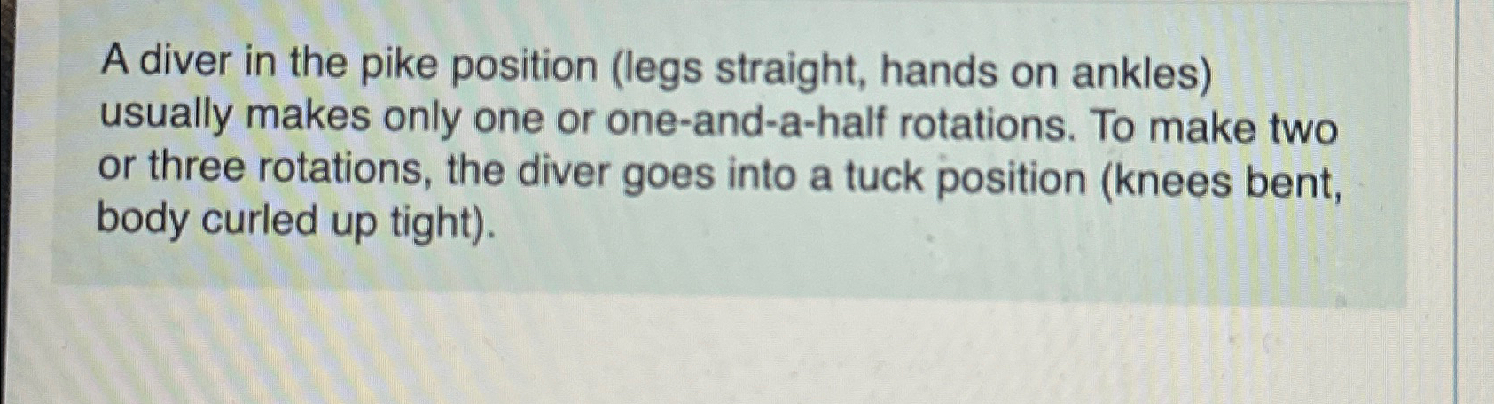 Solved A diver in the pike position (legs straight, hands on | Chegg.com