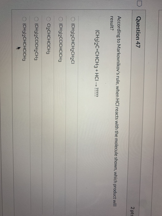 Solved Question 47 2 pts According to Markovnikov's rule, | Chegg.com