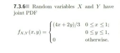 Solved 7.3.6 Random variables X and Y have Y joint PDF ſ(4x | Chegg.com
