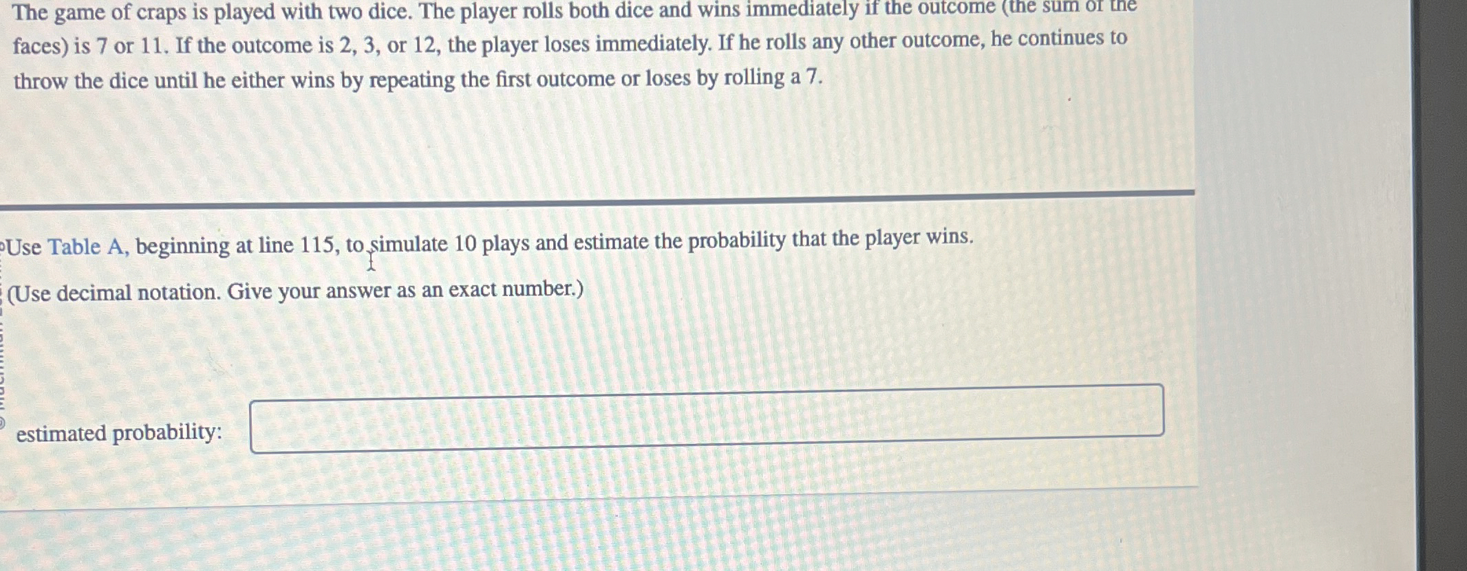 Solved The game of craps is played with two dice. The player | Chegg.com