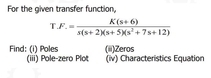 Solved For the given transfer function, T.F.=s( | Chegg.com
