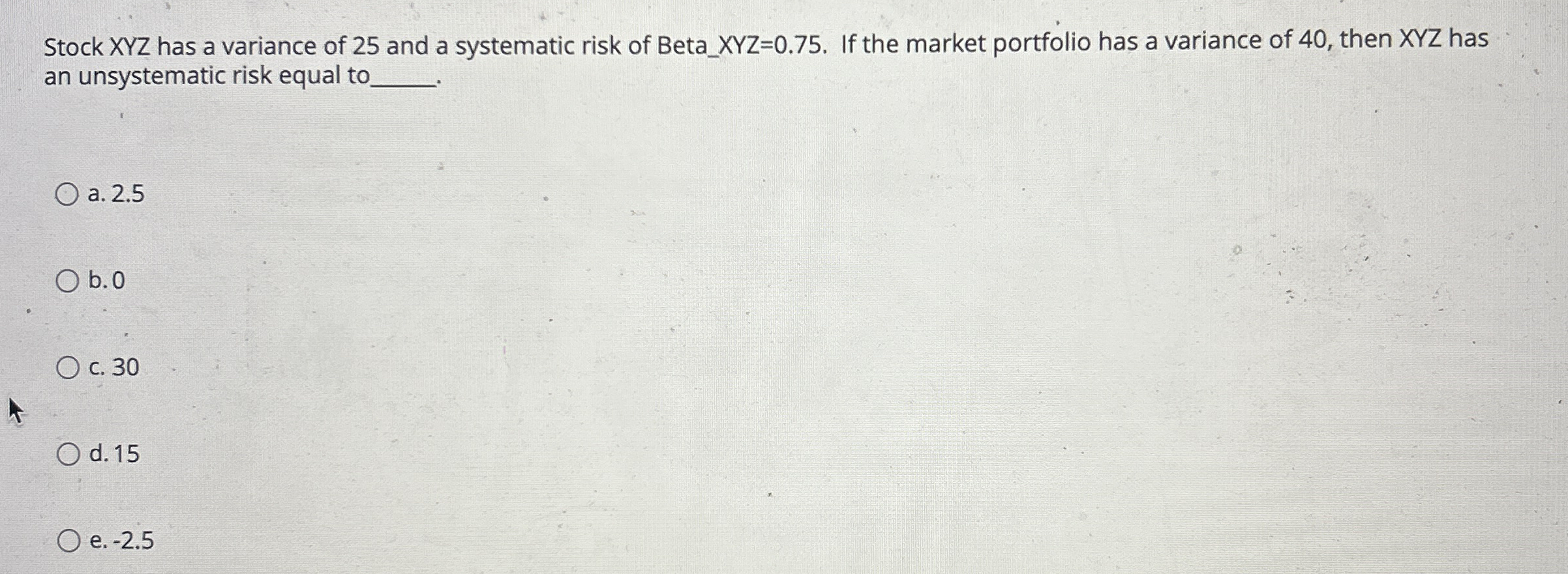 Solved Stock xYZ ﻿has a variance of 25 ﻿and a systematic | Chegg.com