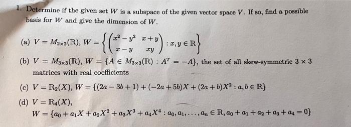 Solved 1. Determine if the given set W is a subspace of the | Chegg.com