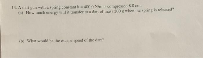 Solved 13 A Dart Gun With A Spring Constant K4000 Nm Is 