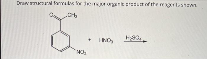 Solved Draw structural formulas for the major organic | Chegg.com
