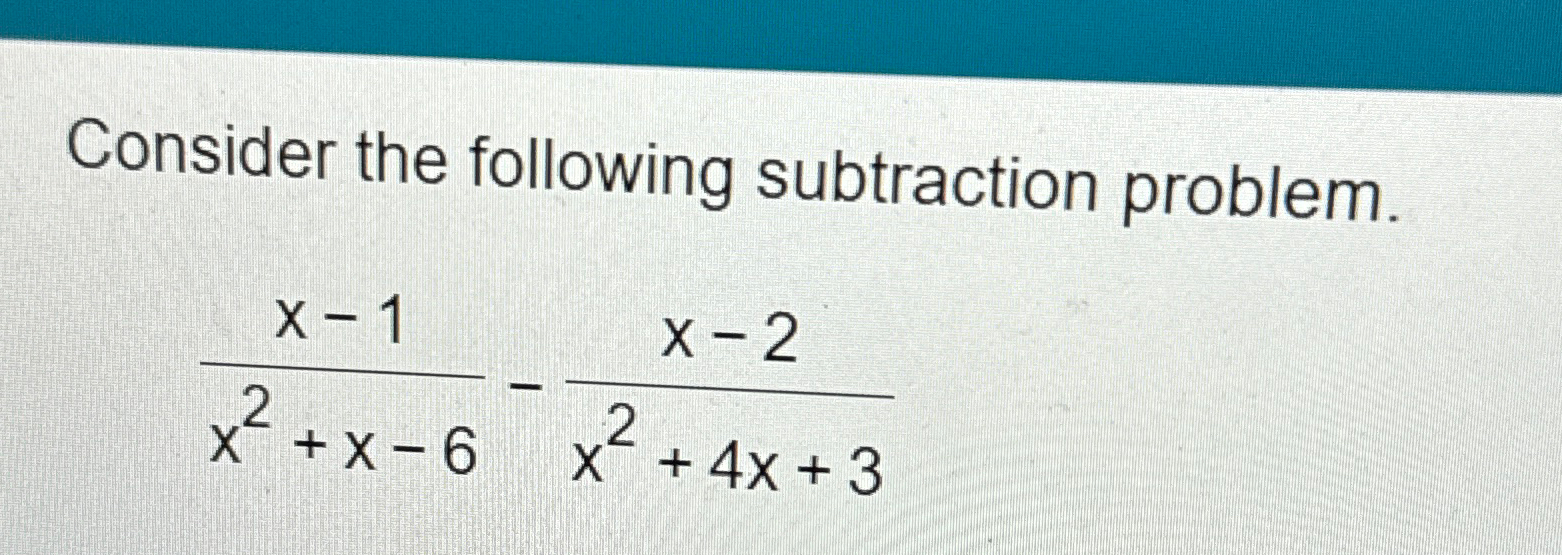 Solved Consider the following subtraction | Chegg.com