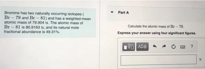 Solved Part A Bromine has two naturally occurring isotopes | Chegg.com