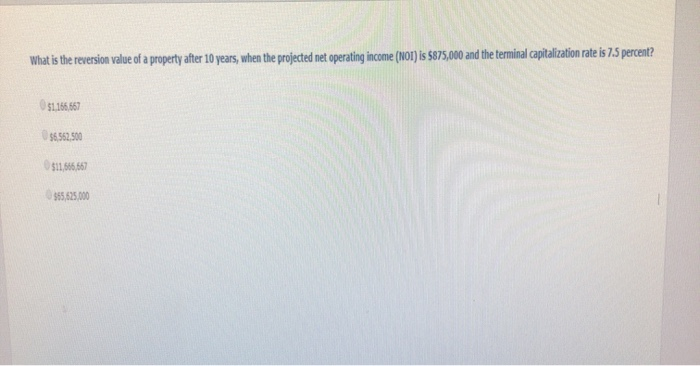 Solved What is the reversion value of a property after 10 | Chegg.com