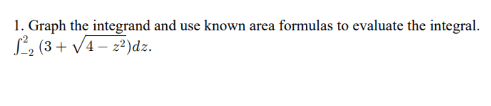 Solved Graph the integrand and use known area formulas to | Chegg.com