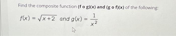 Solved Find the composite function (f o g)(x) and (g of)(x) | Chegg.com