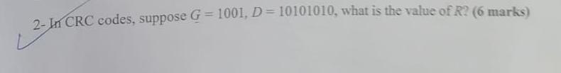 Solved 2-In CRC codes, suppose G=1001,D=10101010, ﻿what is | Chegg.com