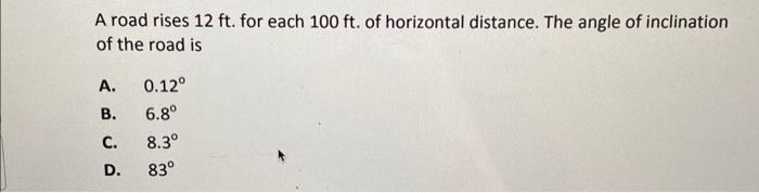 Solved A road rises 12ft. for each 100ft. of horizontal | Chegg.com
