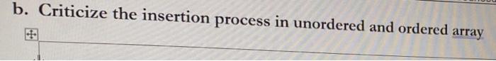 Solved b. Criticize the insertion process in unordered and | Chegg.com