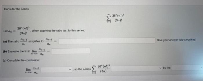 [Solved]: Consider the series n=1(3n)!26n(n!)3 Let an=(3n)!