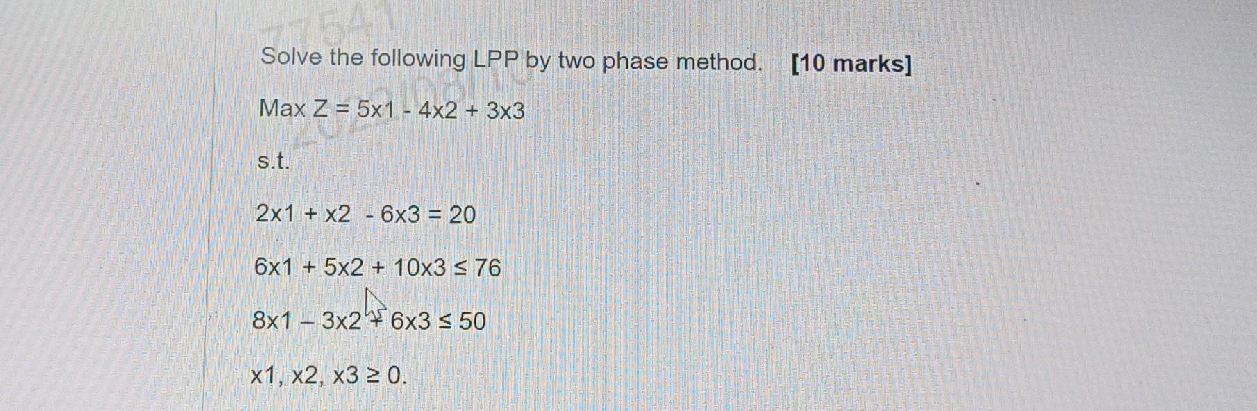Solved Solve the following LPP by two phase method. [10 | Chegg.com