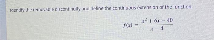 Solved Identify the removable discontinuity and define the | Chegg.com