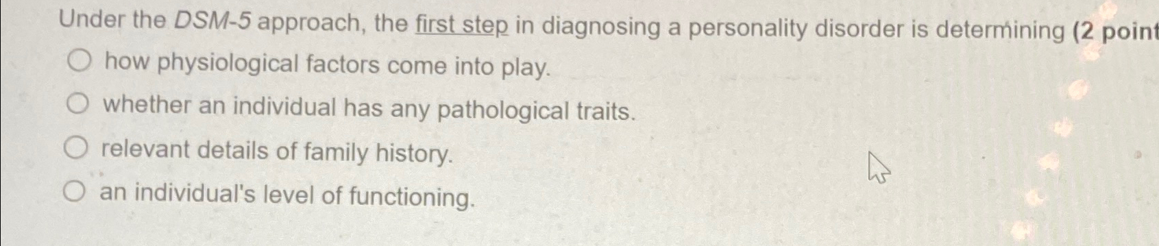 Solved Under the DSM-5 ﻿approach, the first step in | Chegg.com