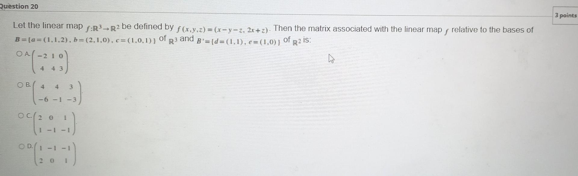 Solved Question 20 3 points Let the linear map f:R3-R2 be | Chegg.com