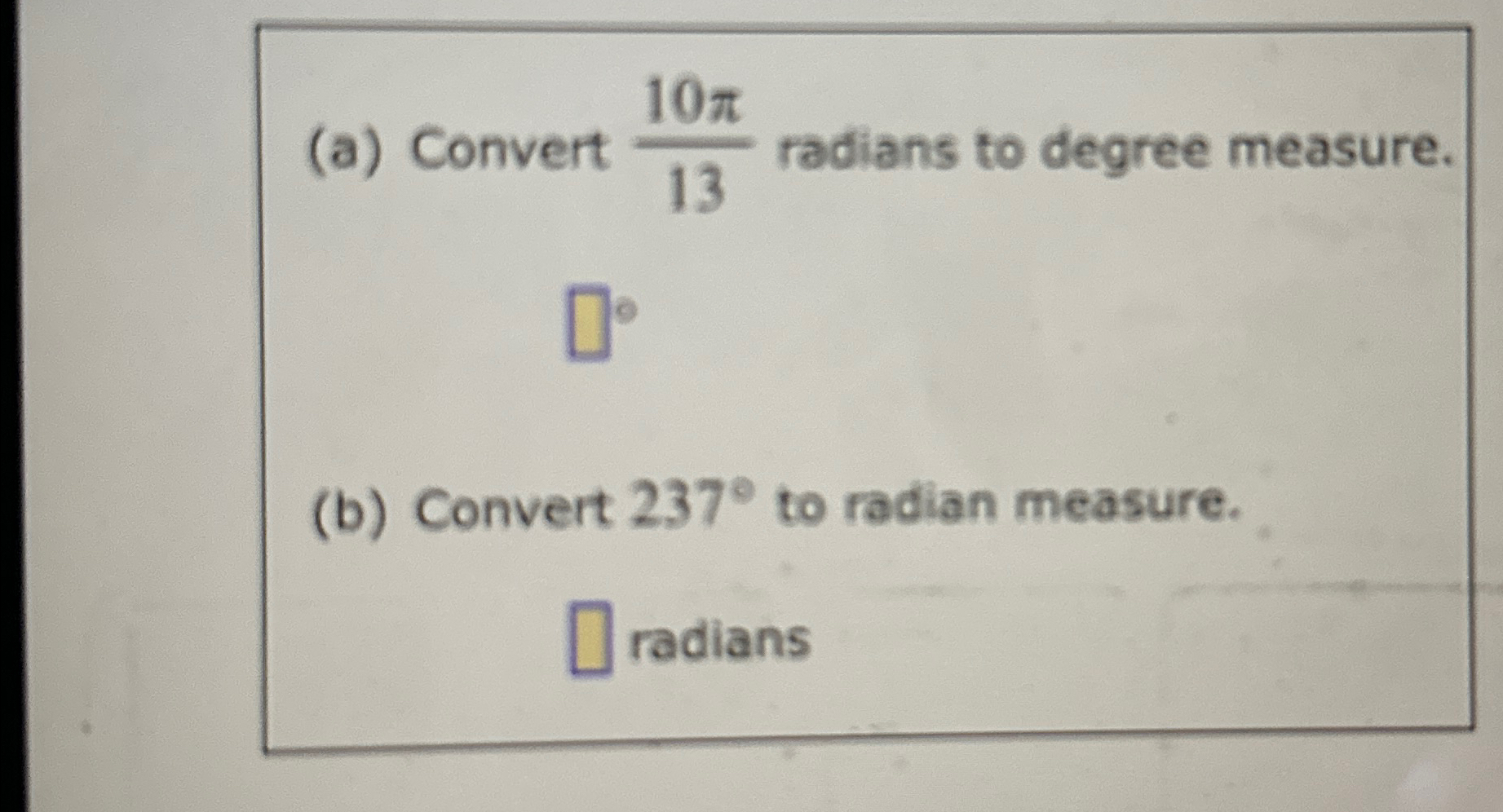 Solved (a) ﻿Convert 10π13 ﻿radians to degree measure.(b) | Chegg.com