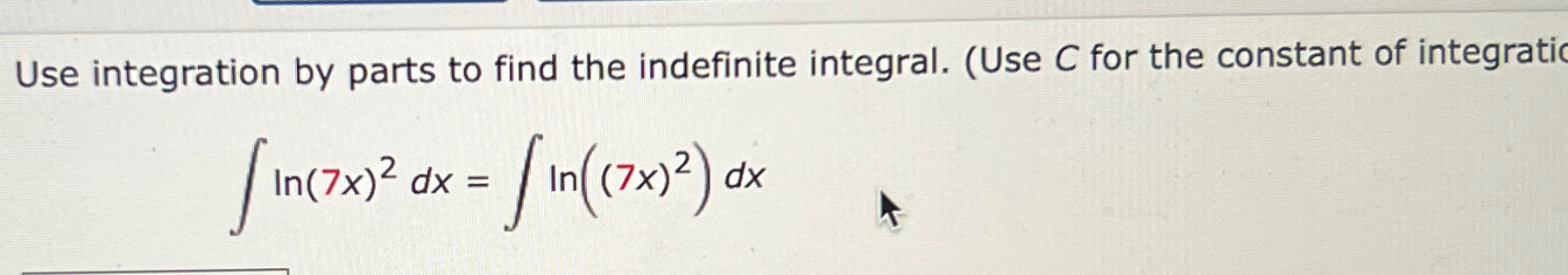 Solved Use integration by parts to find the indefinite | Chegg.com