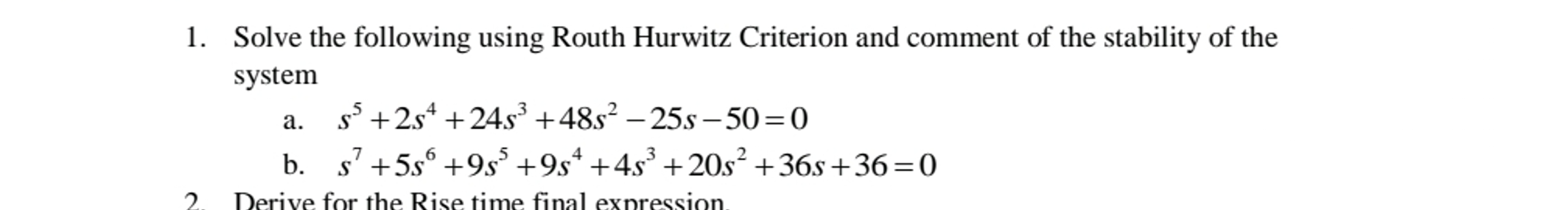 Solved Solve the following using Routh Hurwitz Criterion and | Chegg.com Solved Solve the following using Routh Hurwitz Criterion and | Chegg.com