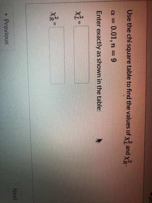 Solved Use the chi square table to find the values of x and | Chegg.com