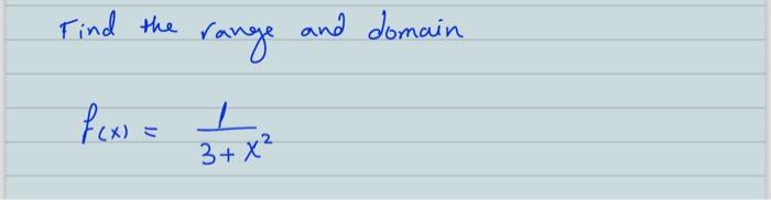 Solved Find the range and domain f(x)=3+x21 | Chegg.com