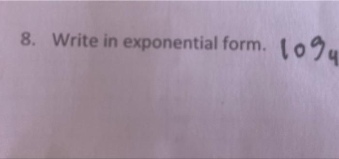 Solved 8. Write in exponential form. log4log4(101)=−2 | Chegg.com