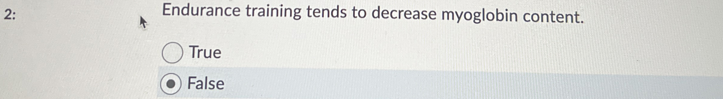Solved 2:Endurance training tends to decrease myoglobin | Chegg.com