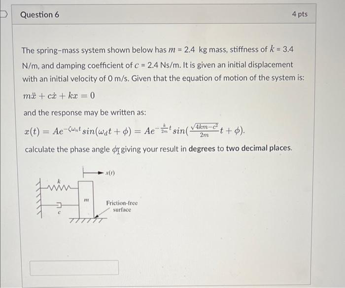 Solved Question 6 4 pts The spring-mass system shown below | Chegg.com