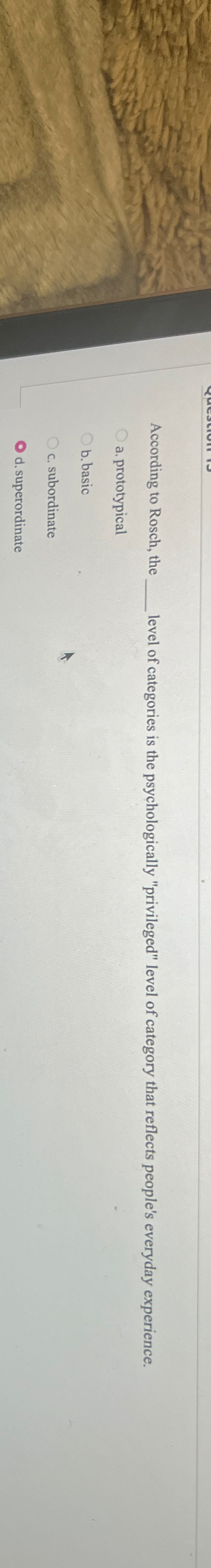 Solved According to Rosch, the ﻿level of categories is the | Chegg.com