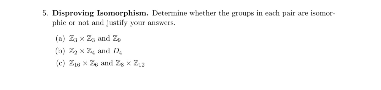 Solved Disproving Isomorphism. Determine whether the groups | Chegg.com