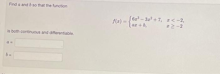 Solved Find a and b so that the function | Chegg.com