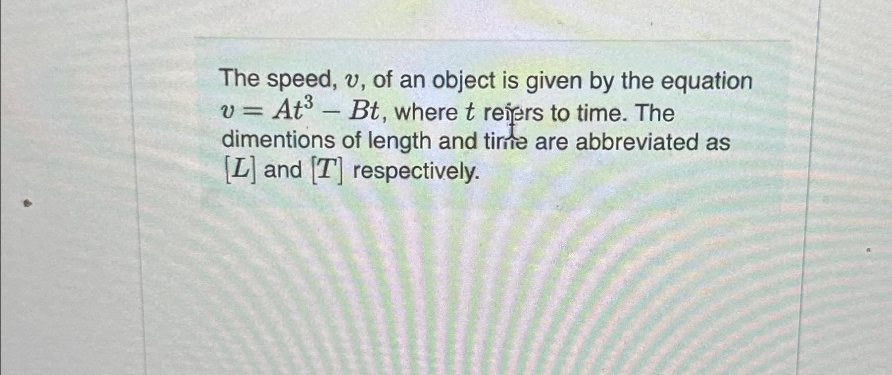 Solved The speed, v, ﻿of an object is given by the equation | Chegg.com