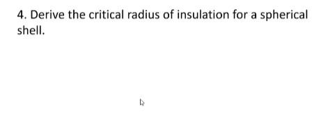 Solved 4. Derive the critical radius of insulation for a | Chegg.com