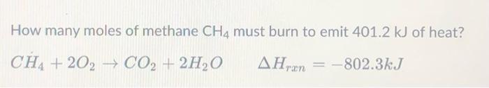 Solved How many moles of methane CH4 must burn to emit 401.2 | Chegg.com