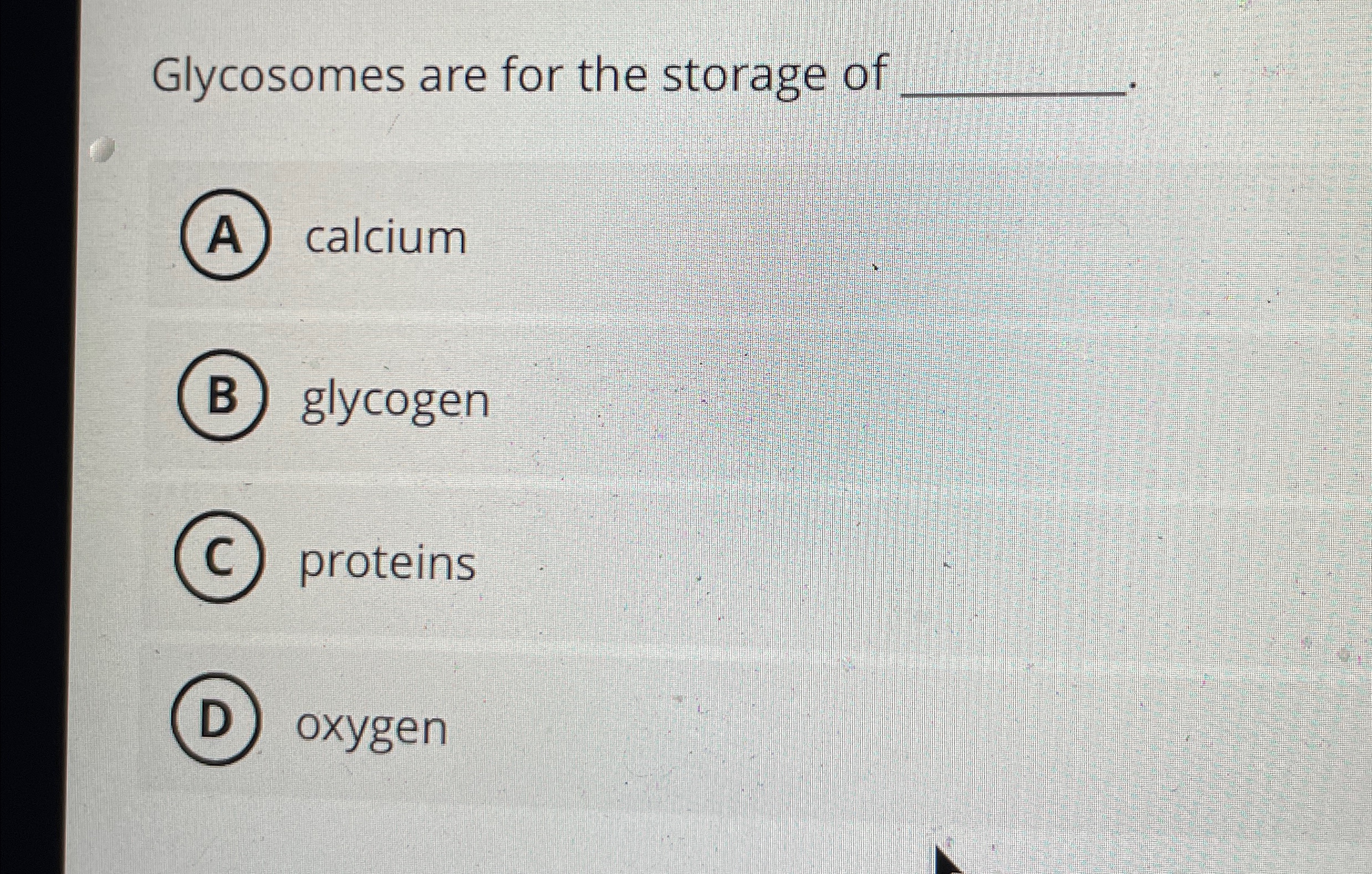 Solved Glycosomes are for the storage of | Chegg.com