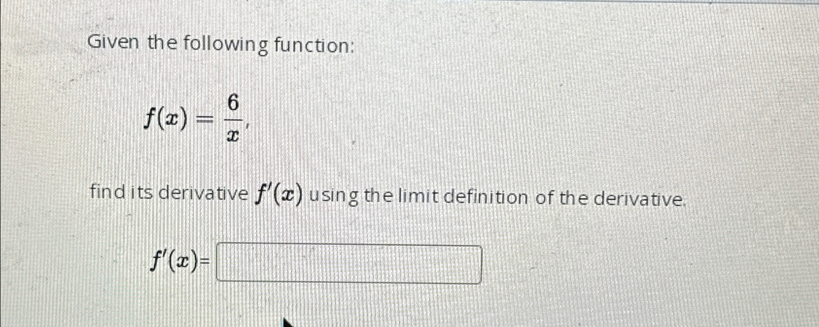 Solved Given the following function:f(x)=6xfind its | Chegg.com