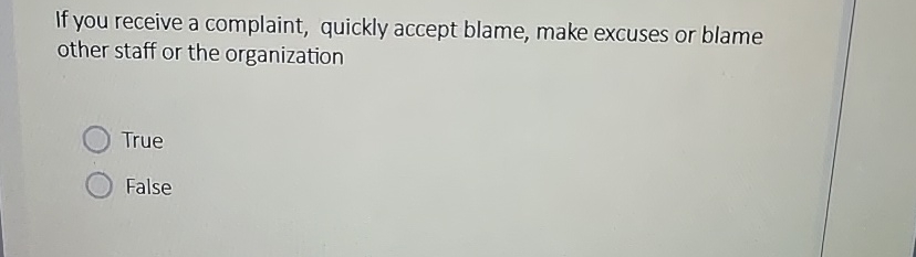 Solved If you receive a complaint, quickly accept blame, | Chegg.com