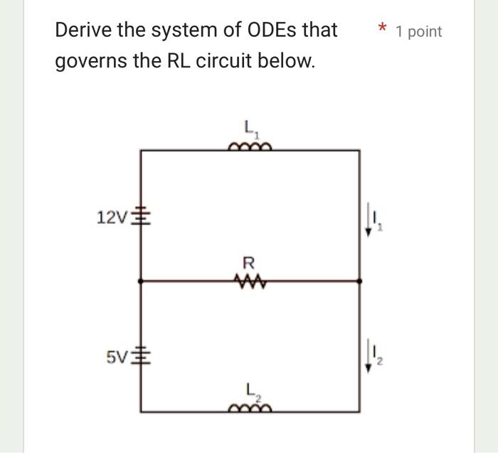 Solved Derive the system of ODEs that governs the RL circuit | Chegg.com