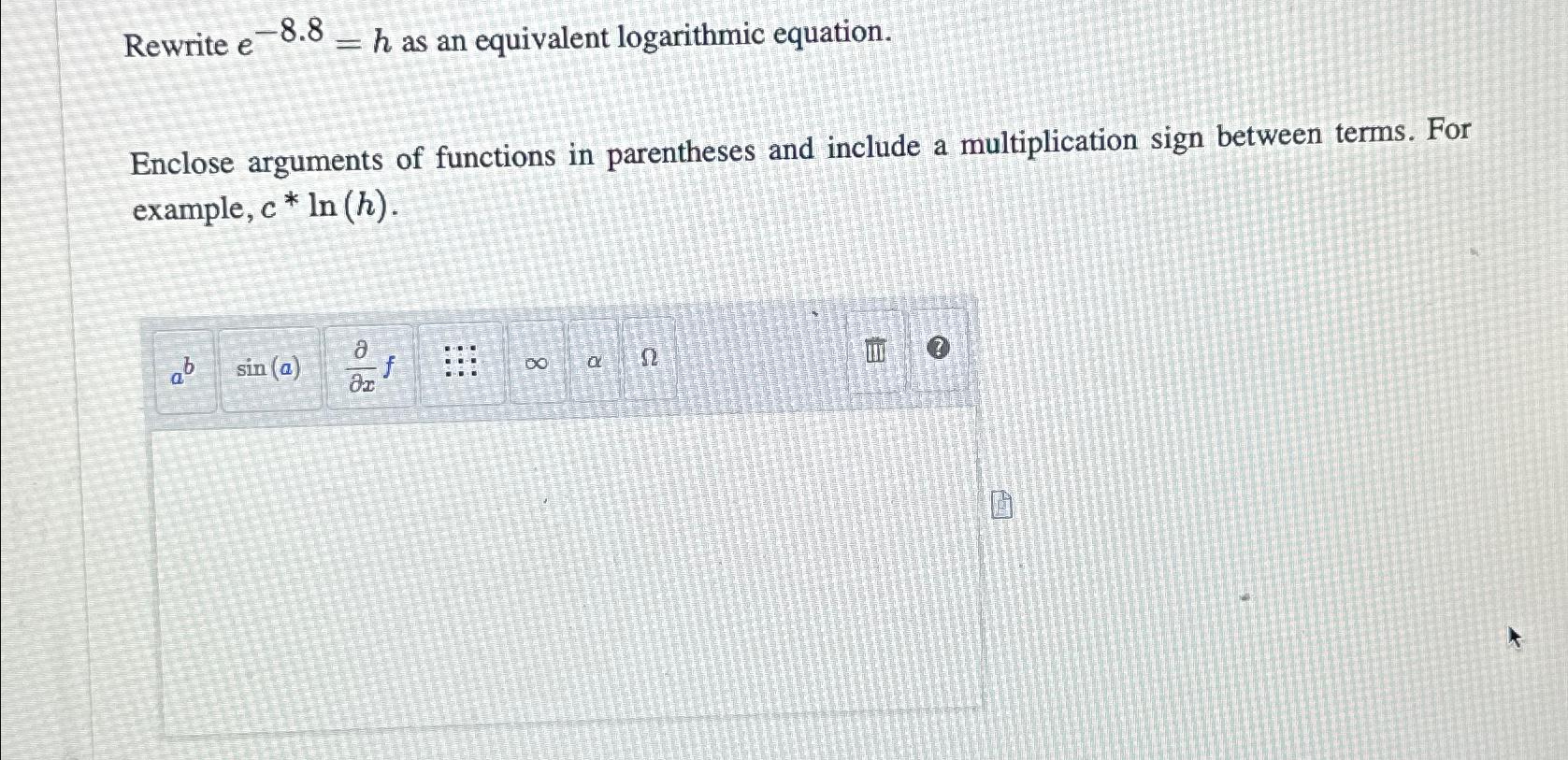 Solved Rewrite e-8.8=h ﻿as an equivalent logarithmic | Chegg.com
